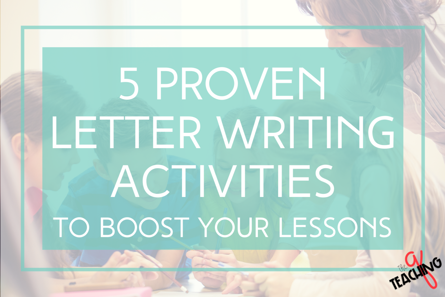 5 Proven Letter Writing Activities to Boost Your Lessons - The Teaching Q