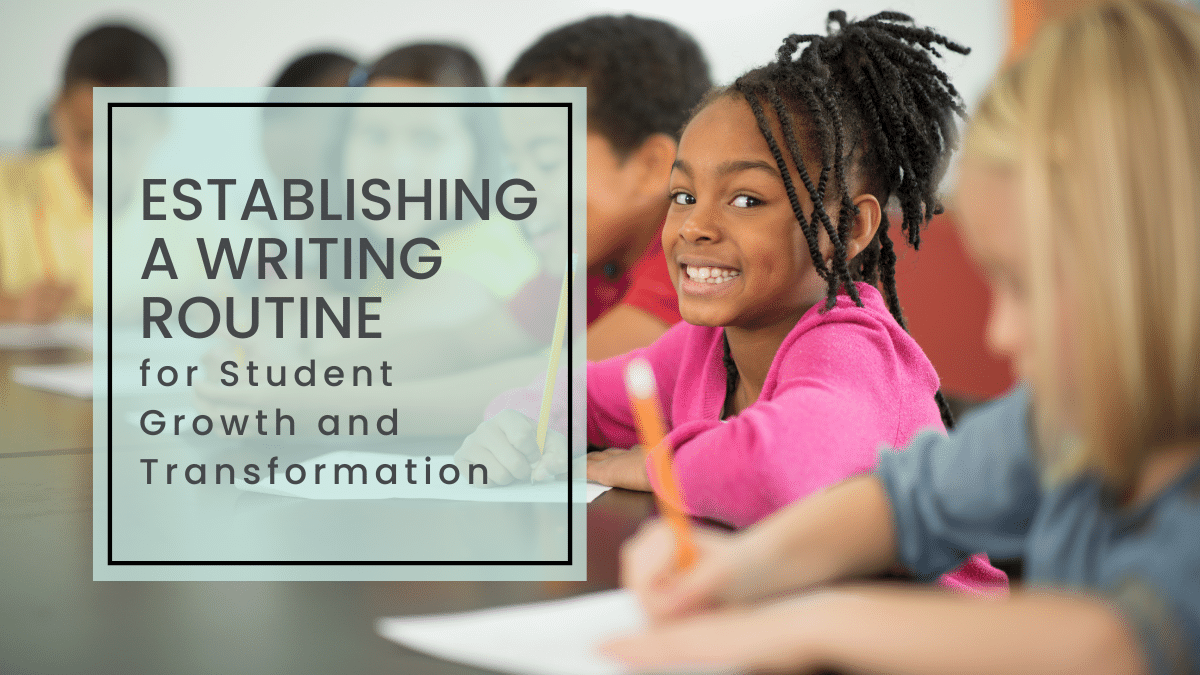 Establishing a Writing Routine for Student Growth and Transformation ...