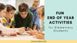 Fun End of Year Activities for Elementary Students - The Teaching Q
